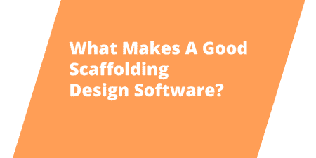 Six Essential Features of the Ideal Scaffolding Design Software